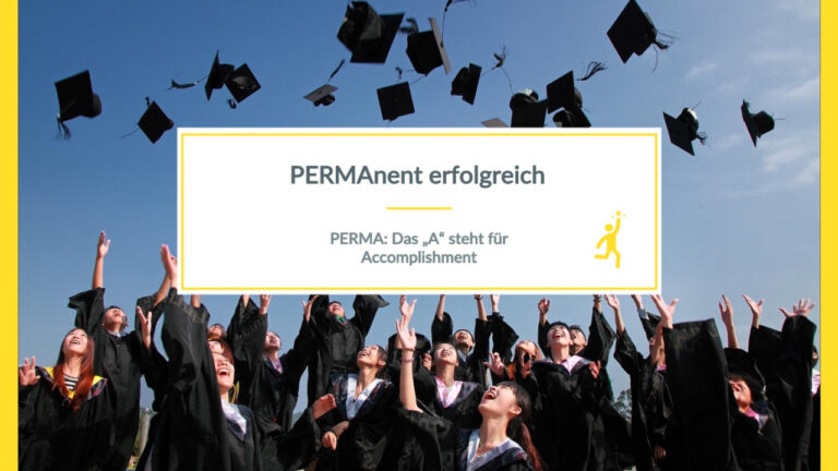 PERMA - Accomplishment: PERMAnent erfolgreich - Corporate Happiness